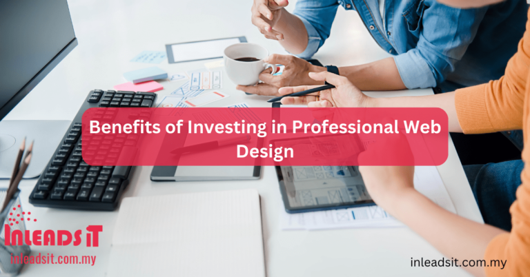 The Benefits of Investing in Professional Web Design - Inleads It