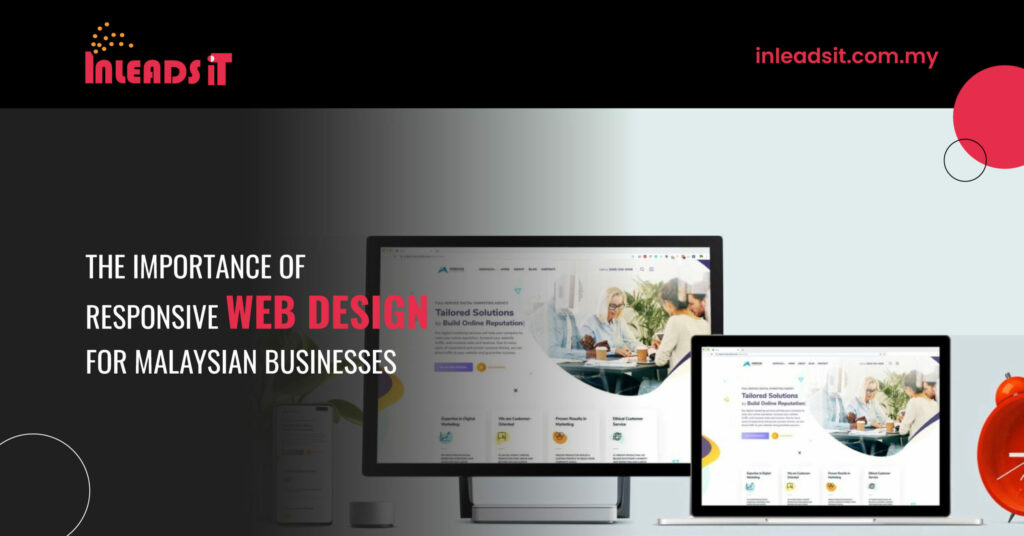 The Importance of Responsive Web Design for Malaysian Businesses - Inleads It